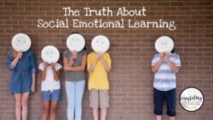The Truth About Social Emotional Learning From A School Counselor - The ...
